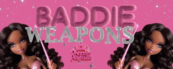 Princess Playhouse · Baddie Weapons V1