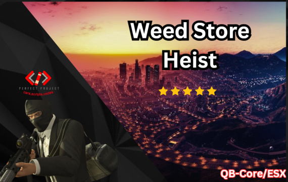 Perfect Project · Weed Store Robbery