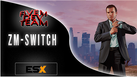 FiveMDevTeam · Zm-Switch ESX