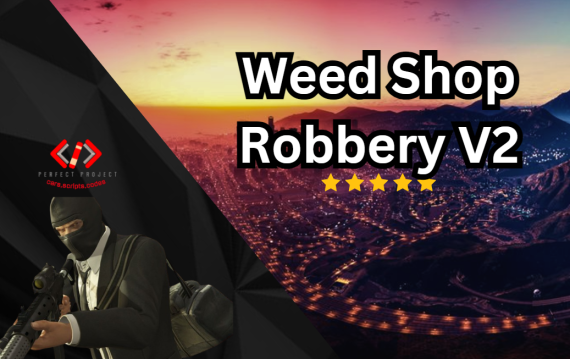 Perfect Project · Weed Shop Robbery V2
