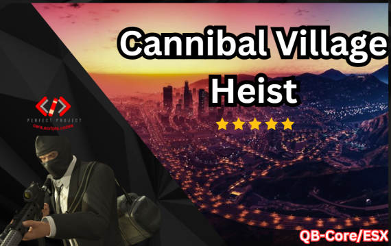 Perfect Project · Cannibal Village Heist