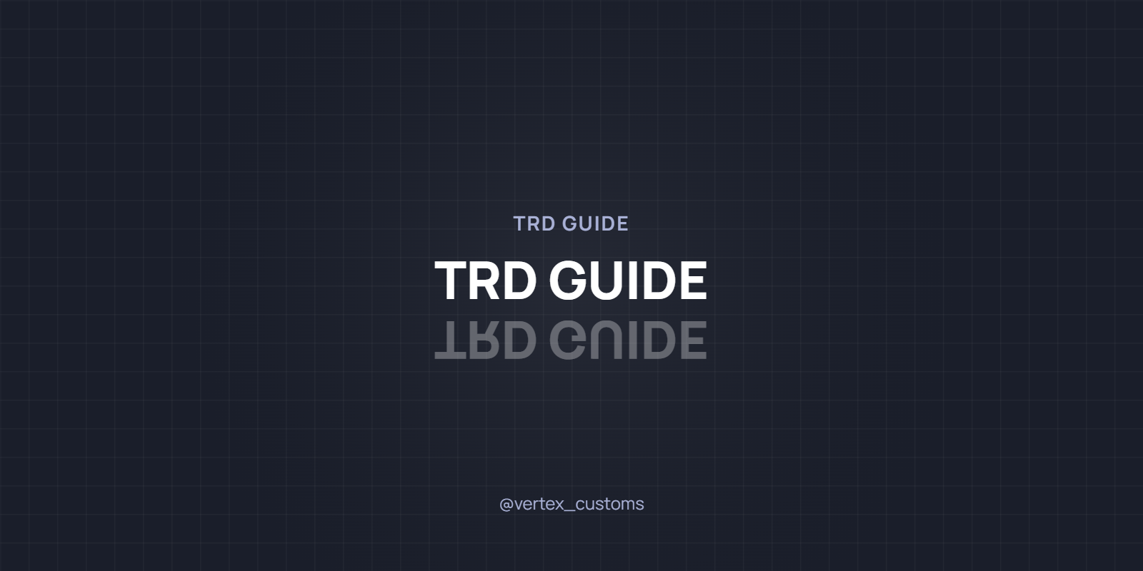 Vertex Customs · TRD Guide