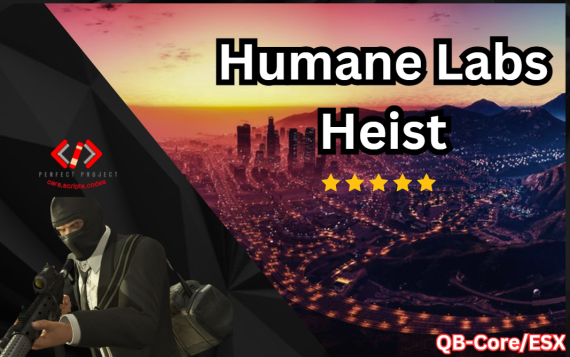 Perfect Project · Humane Labs Heist