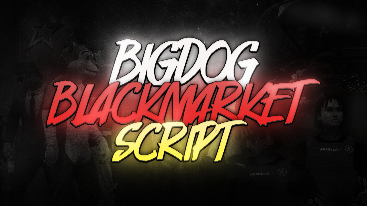 Bigdog Development · Advanced Blackmarket Script