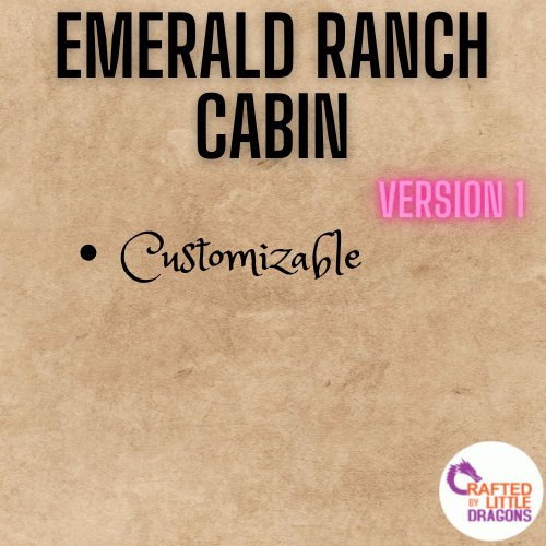 Crafted By Little Dragons | Emerald Ranch Cabin